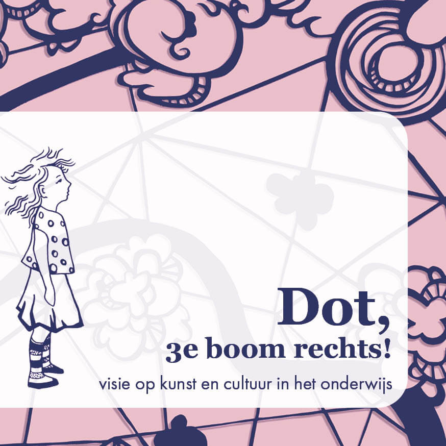 Visie op kunst en cultuur met DOT, 3e boom rechts - Cultuur & School ...